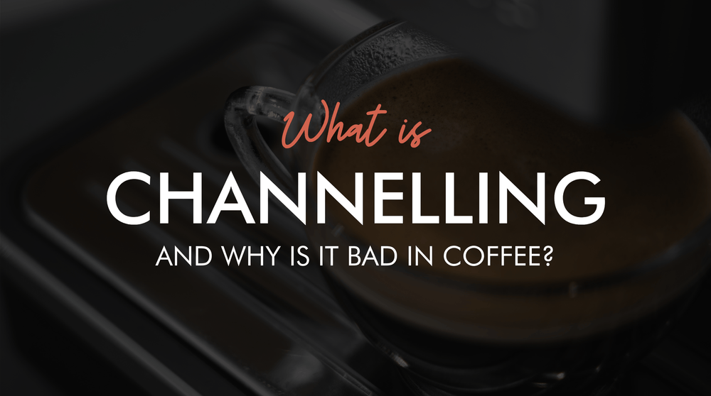 What is "Channelling" and why is it bad in coffee?